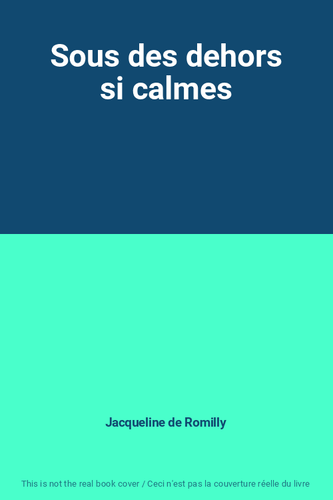 Sous des dehors si calmes, Jacqueline de Romilly | eBay