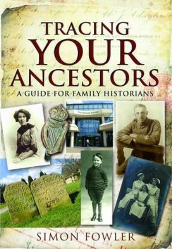Simon Fowler Tracing Your Ancestors: A Guide for Family Historians ...