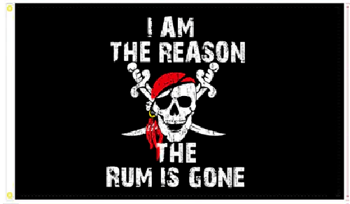 3X5 I'M THE REASON THE RUM IS GONE PIRATE FLAG BANNER 100D W/ GROMMETS ...