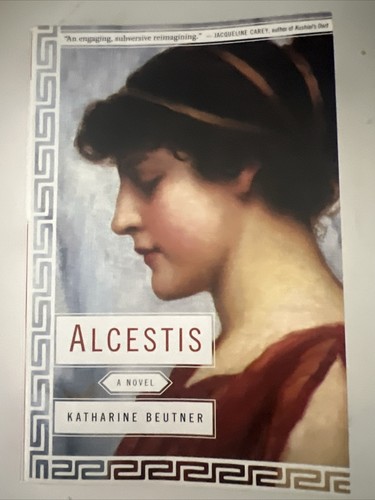 Alcestis by Katharine Beutner and Soho Press Staff (2011, Trade Paperback) for sale online | eBay
