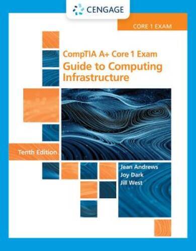 CompTIA A Core 1 Exam: Guide to Computing Infrastructure, Loose-leaf ...