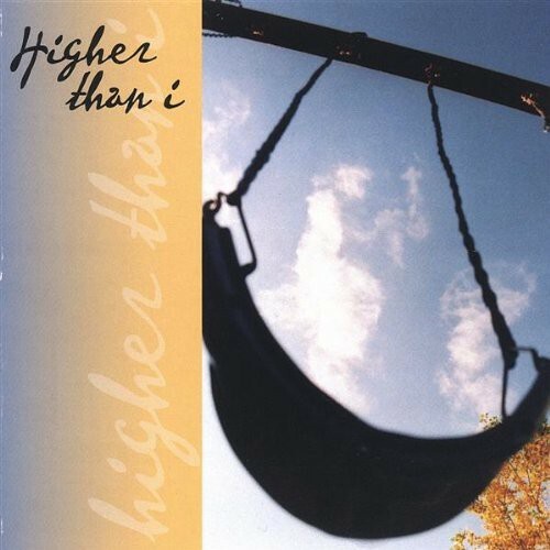Higher Than I - Music CD - Higher Than I - 2005-04-05 - CD Baby - Very ...