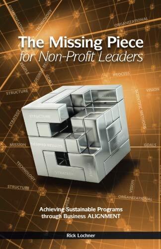 THE MISSING PIECE FOR NON-PROFIT LEADERS: ACHIEVING By Rick Lochner ...