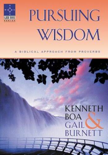 Pursuing Wisdom: A Biblical Approach From Proverbs (Guidebook) - GOOD ...