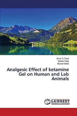 Analgesic Effect of ketamine Gel on Human and Lab Animals by Nabel ...
