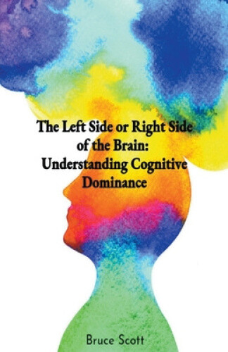 The Left Side or Right Side of the Brain: Understanding Cognitive ...