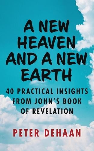 Peter DeHaan A New Heaven and a New Earth (Paperback) (UK IMPORT ...