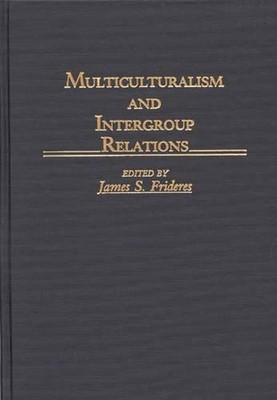 Multiculturalism and Intergroup Relations by James S. Frideres (English ...