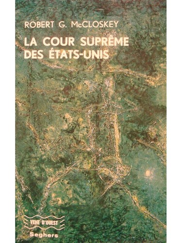 ROBERT G. McCLOSKEY la cour suprerme des Etats-Unis 1965 SEGHERS rare ...
