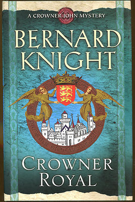 Crowner Royal by Bernard Knight-UK 1st Ed./DJ-2009-A Crowner John ...