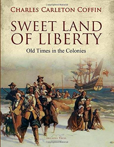 Sweet Land of Liberty: Old Times in the Colonies - Paperback - VERY ...