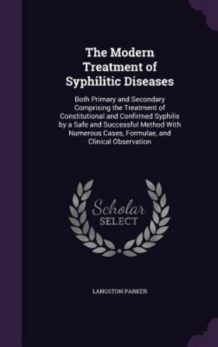 Modern Treatment of Syphilitic Diseases : Both Primary and Secondary ...
