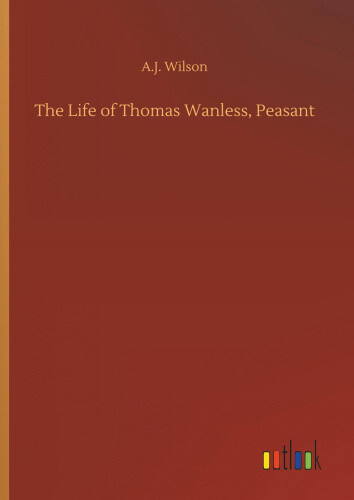The Life of Thomas Wanless, Peasant by A J | eBay