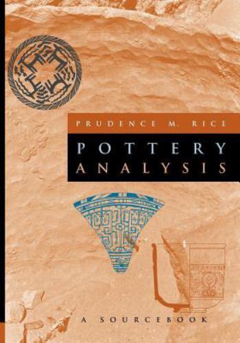 Pottery Analysis : A Sourcebook by Prudence M. Rice (2006, Perfect ...