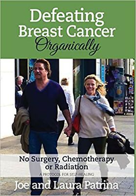 Defeating Breast Cancer Organically [Hardcover] patrina, joe ...