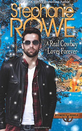 A REAL COWBOY LOVES FOREVER (WYOMING REBELS) (VOLUME 5) By Stephanie ...