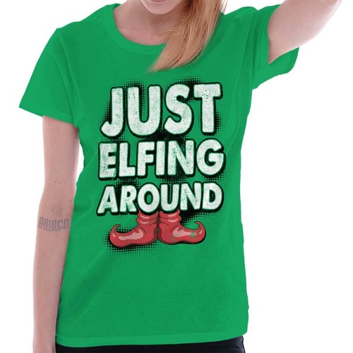 Funny Christmas Just Elfing Around Xmas Joke Womens Top Junior Graphic ...