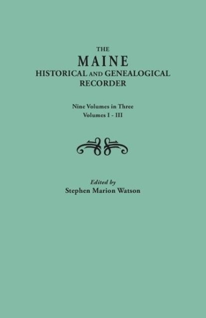 The Maine Historical And Genealogical Recorder. Nine Volumes Bound in ...