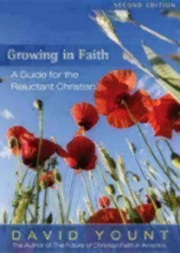 Growing in Faith : A Guide for the Reluctant Christian by David Yount ...
