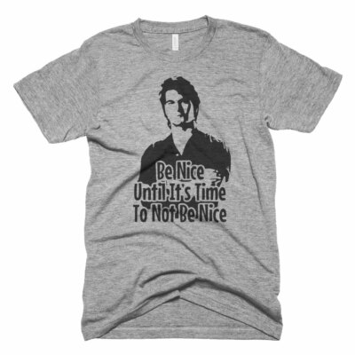 Be Nice Until Its Time To Not Be Nice T Shirt Vintage Movie Shirts ...