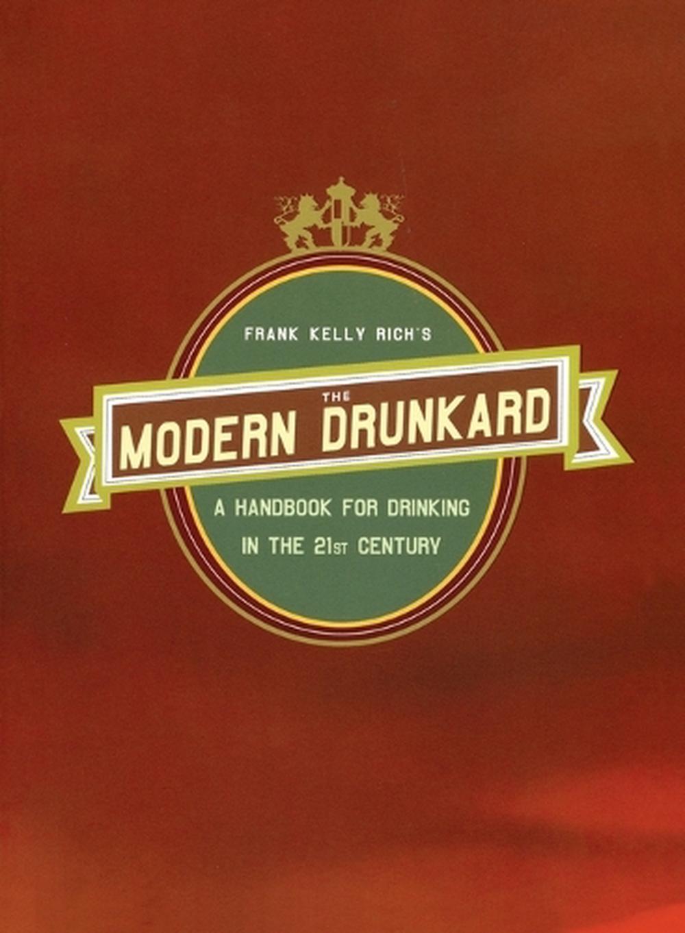 The Modern Drunkard: A Handbook for Drinking in the 21st Century by ...
