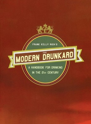 The Modern Drunkard: A Handbook for Drinking in the 21st Century by ...