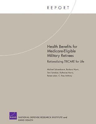 Health Benefits for Medicare-eligible Military Retirees: Rationalizing ...