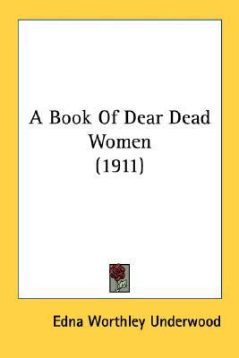 Book of Dear Dead Women by Edna Worthley Underwood (2007, Perfect) for ...