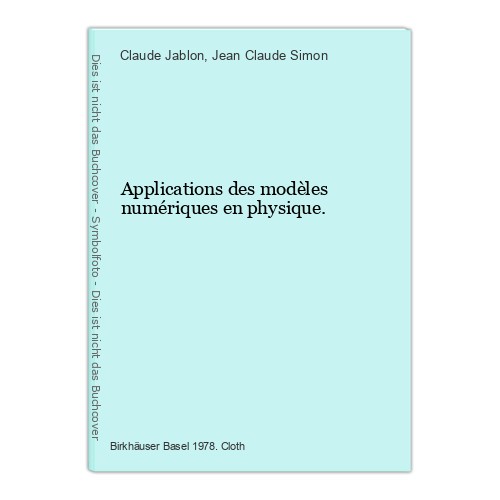Applications des modèles numériques en physique. Jablon, Claude / Simon ...