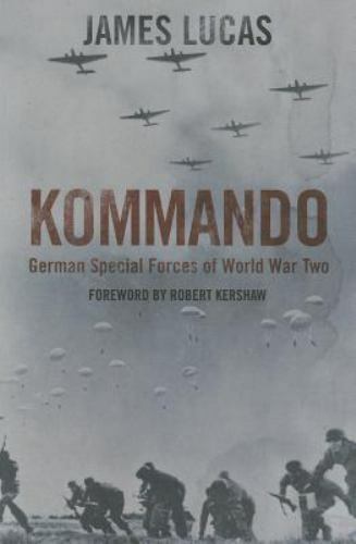 Kommando: German Special Forces of World War Two by Lucas, James ...