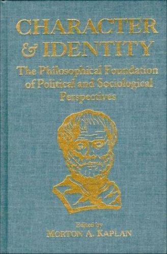 Character and Identity : The Philosophical Foundation of Political and Sociological Perspectives ...