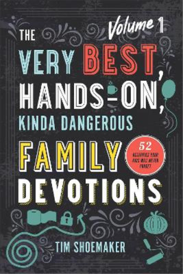 Tim Shoemaker The Very Best, Hands–On, Kinda Dangerous Family – 52 ...