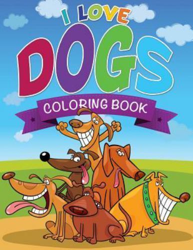 I Love Dogs Coloring Books by LLC Publishing (2014, Trade Paperback ...