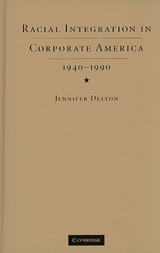 Racial Integration in Corporate America, 1940-1990 by Jennifer Delton ...