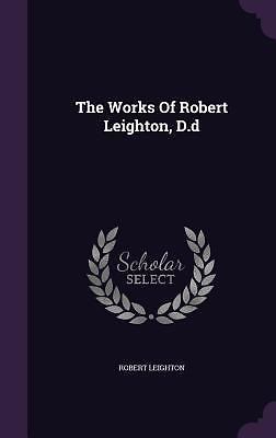 Works of Robert Leighton, D. d by Robert Leighton (2015, Hardcover) for ...