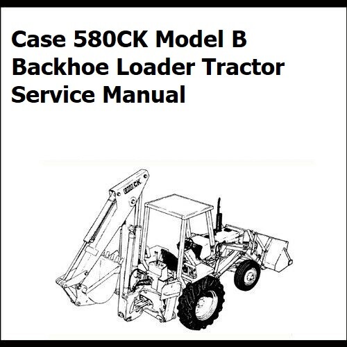 Backhoe Service Manual Fits Case 580CK Model B Backhoe Loader Tractor ...