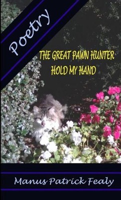 The Great Pawn Hunter - Hold My Hand by Manus Patrick Fealy Paperback ...