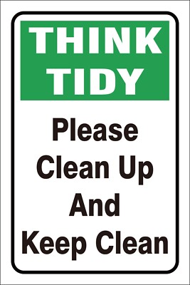 Think Tidy Please Clean Up And Keep Clean - VARIOUS BOARD SIGNAGE ...