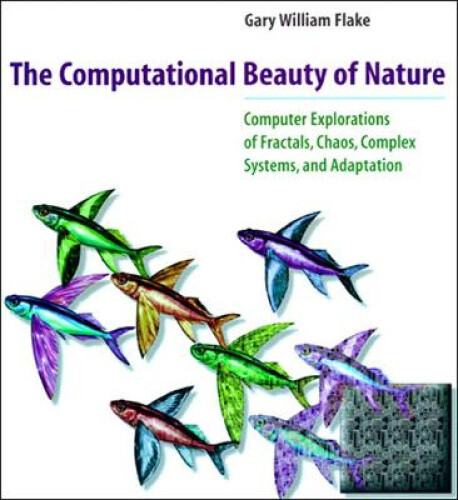 The Computational Beauty of Nature: Computer Explorations of Fractals ...
