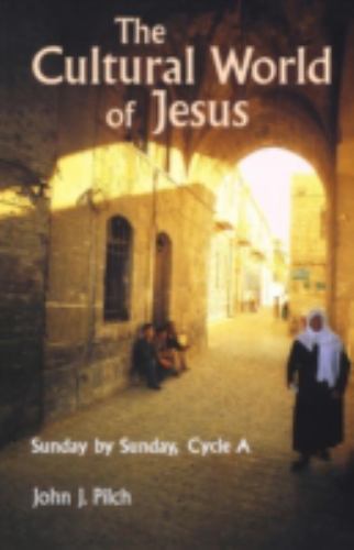 Cultural World of Jesus: Sunday by Sunday, Cycle A by Pilch, John J ...