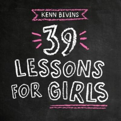 39 Lessons for Girls - Paperback By Bivins, Kenn - GOOD 9780985370787| eBay