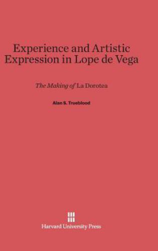 Experience and Artistic Expression in Lope de Vega : The Making of la ...