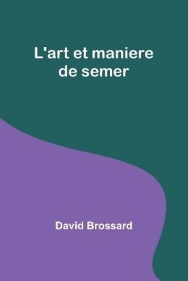 David Brossard L'art et maniere de semer (Poche) | eBay