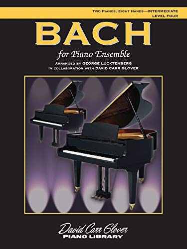BACH FOR PIANO ENSEMBLE: LEVEL 4, SHEET (DAVID CARR GLOVER By George ...