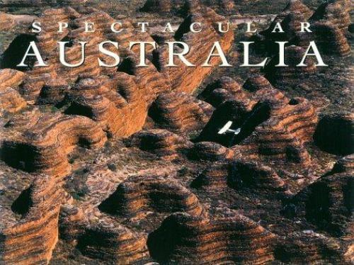 Spectacular Australia by Phillip Mathews and Reg Morrison (2000 ...