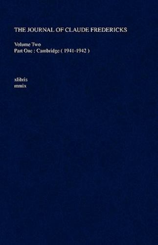 The Journal of Claude Fredericks : Volume Two Part One : Cambridge 1941 ...