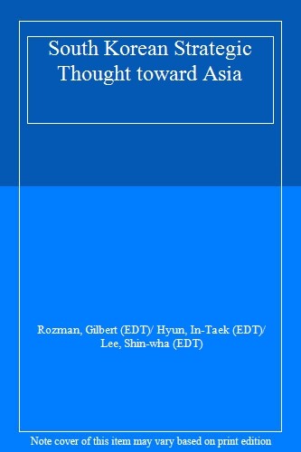 South Korean Strategic Thought toward Asia (Str, Rozman, Gilbert ...