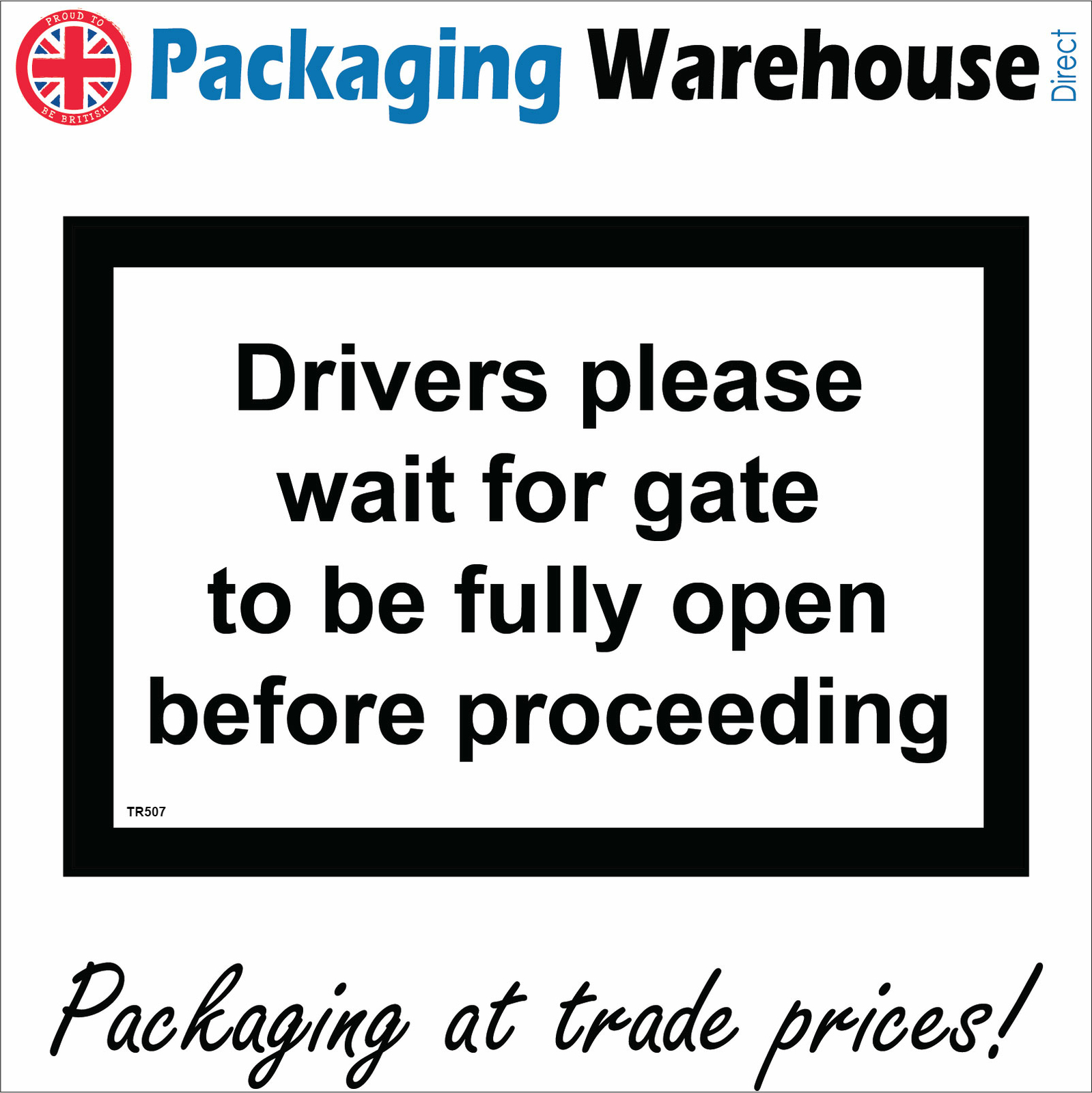 TR507 DRIVERS WAIT GATE FULLY OPEN BEFORE PROCEEDING SIGN VEHICLES ...