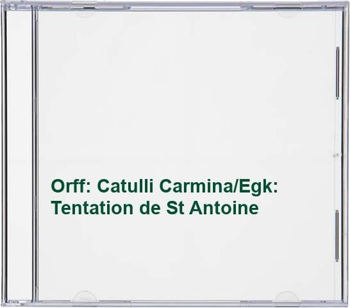 Orff: Catulli Carmina/Egk: Tentation de St Antoine - CD 5JVG The Cheap ...
