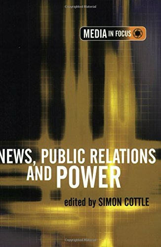 News, Public Relations and Power (The Media in Foc... by Cottle, Simon ...